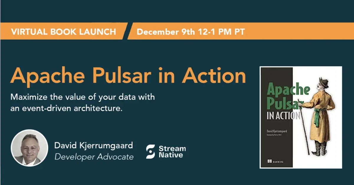 "Apache Pulsar in Action" by David Kjerrumgaard - Book Launch